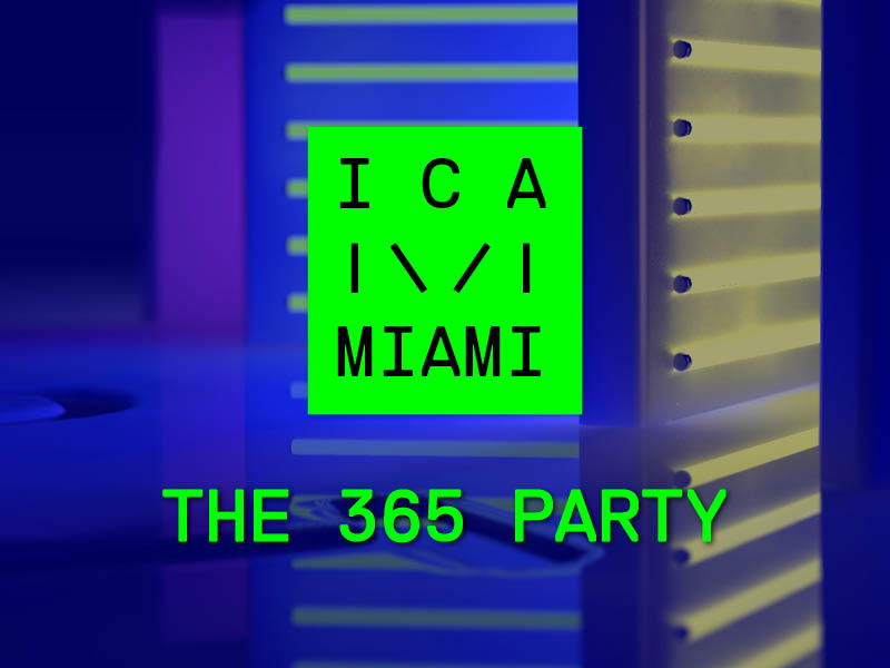 The 365 Party 2016 | Institute of Contemporary Art, Miami (ICA)
